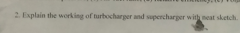 Solved Explain the working of turbocharger and supercharger | Chegg.com
