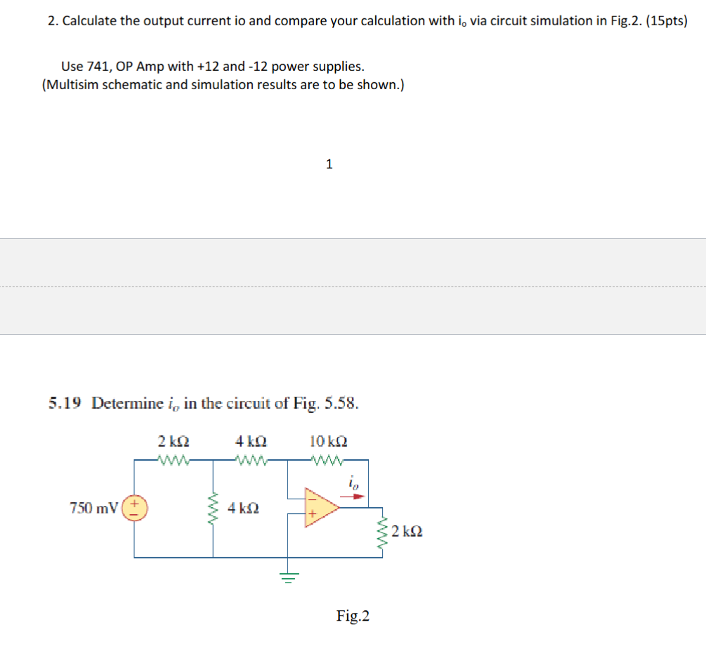 [Solved]: 2. Calculate the output current io and compare you