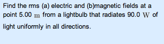 Solved Find the rms (a) electric and (b)magnetic fields at a | Chegg.com