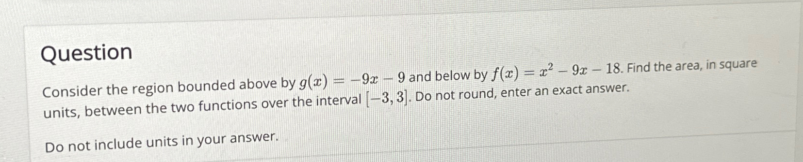 Solved QuestionConsider the region bounded above by | Chegg.com