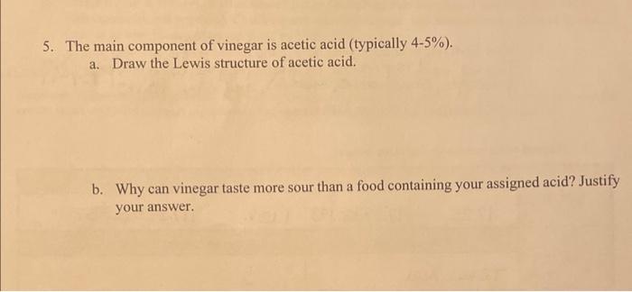 Solved 5. The main component of vinegar is acetic acid | Chegg.com