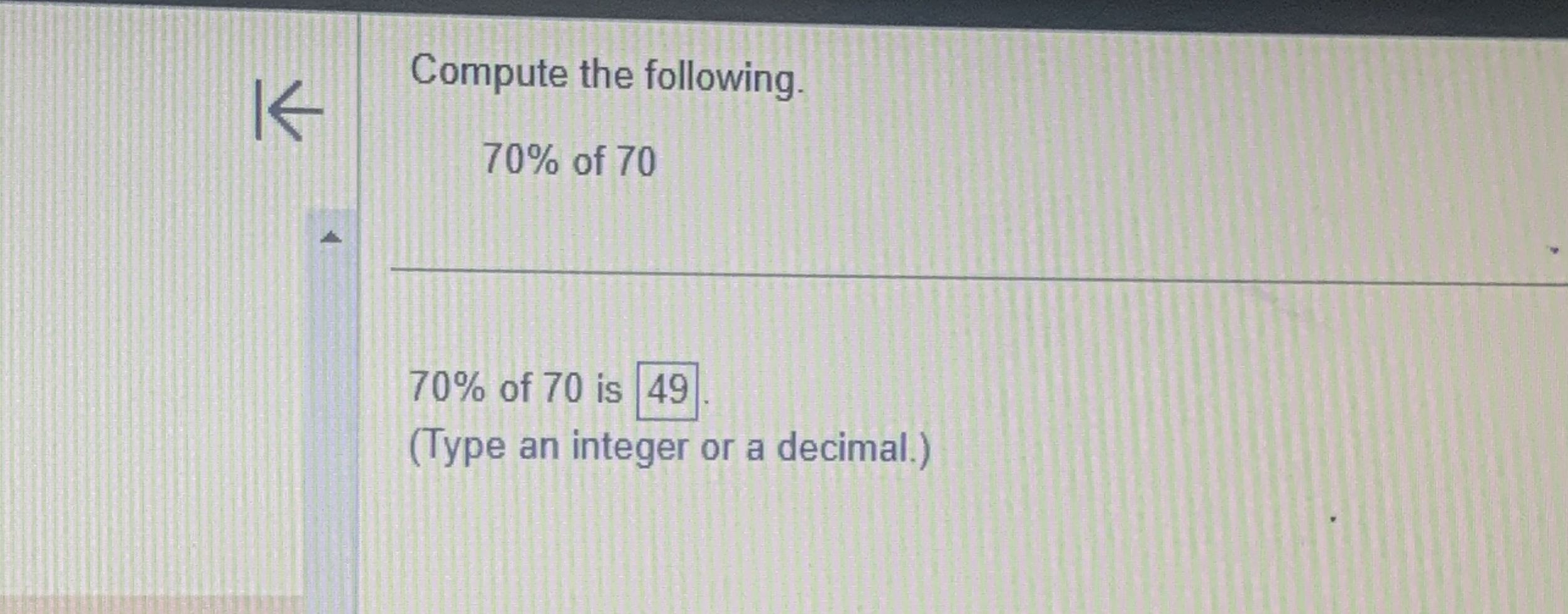 Solved Compute the following.70% of 7070% ﻿of 70 ﻿is (Type | Chegg.com