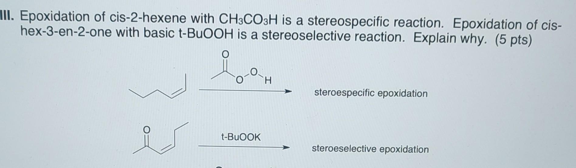 Solved II. Epoxidation of cis-2-hexene with CH3CO3H is a | Chegg.com
