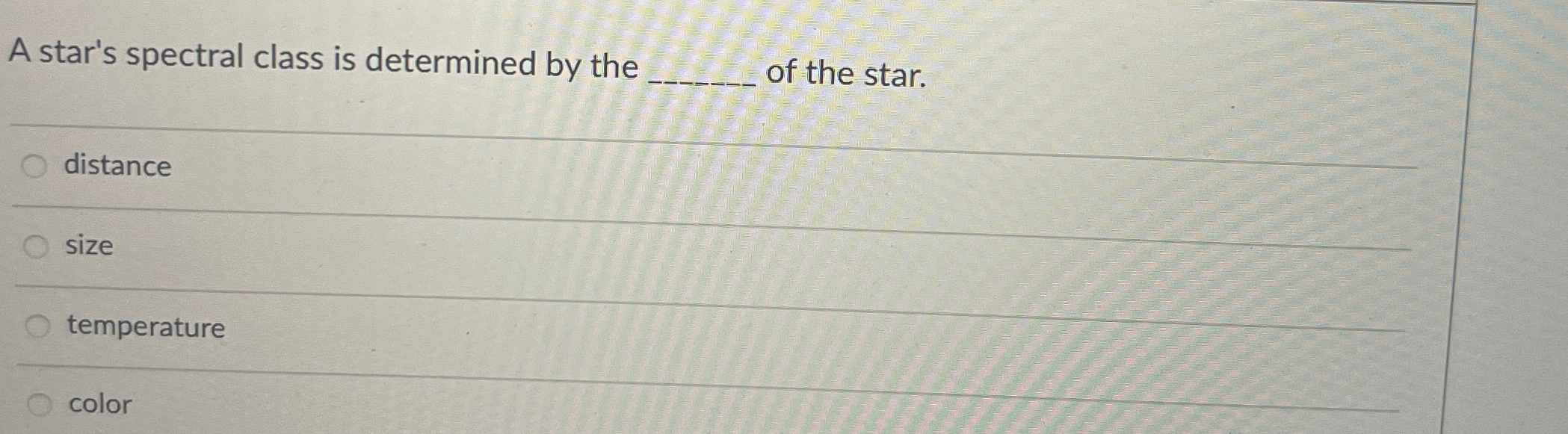 Solved A star's spectral class is determined by the ﻿of | Chegg.com
