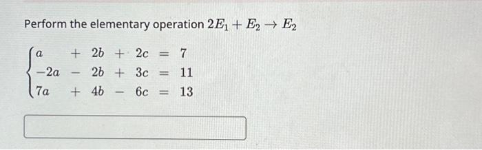 Solved Perform the elementary operation 2E1+E2→E2 | Chegg.com
