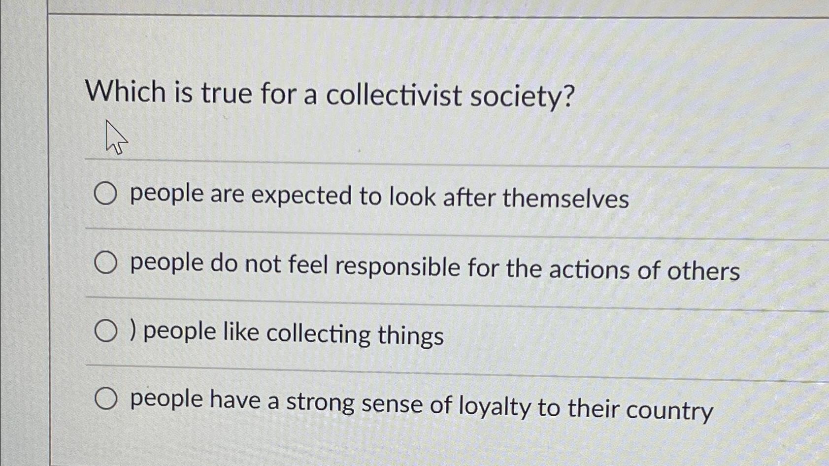 Solved Which is true for a collectivist society?people are | Chegg.com
