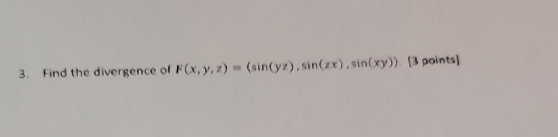 Solved 3. Find the divergence of | Chegg.com