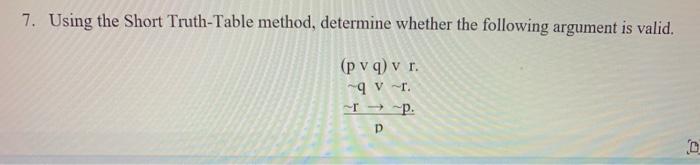 Solved 7. Using the Short Truth-Table method, determine | Chegg.com