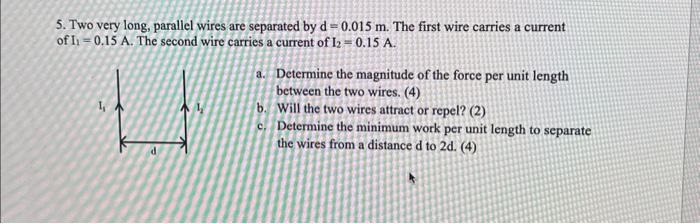 Solved 5. Two very long, parallel wires are separated by | Chegg.com