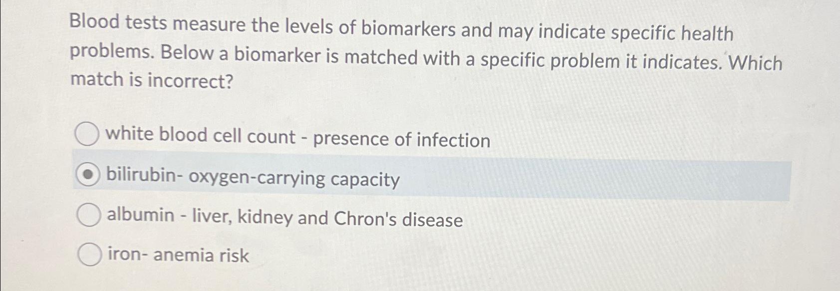 Solved Blood tests measure the levels of biomarkers and may | Chegg.com