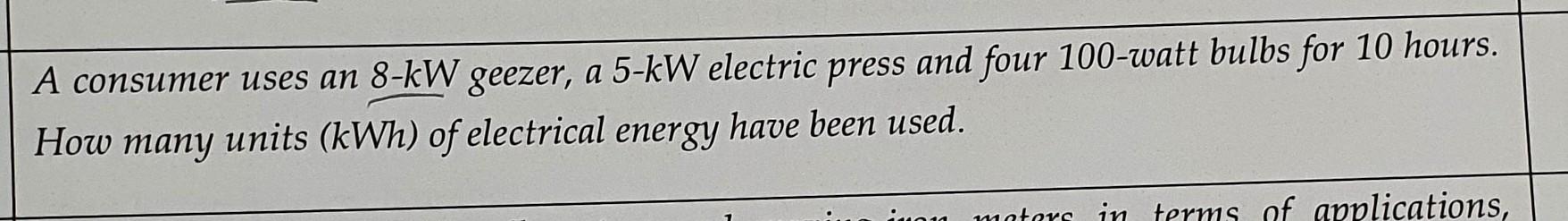 Solved A consumer uses an 8-kW geezer, a 5-kW electric press | Chegg.com