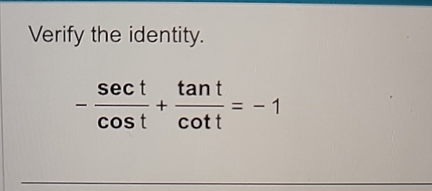 Solved Verify the identity.-sectcost+tantcott=-1 | Chegg.com
