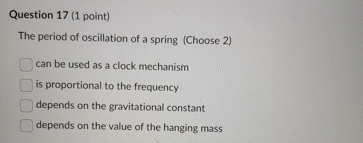 Solved Question 17 (1 ﻿point)The period of oscillation of a | Chegg.com