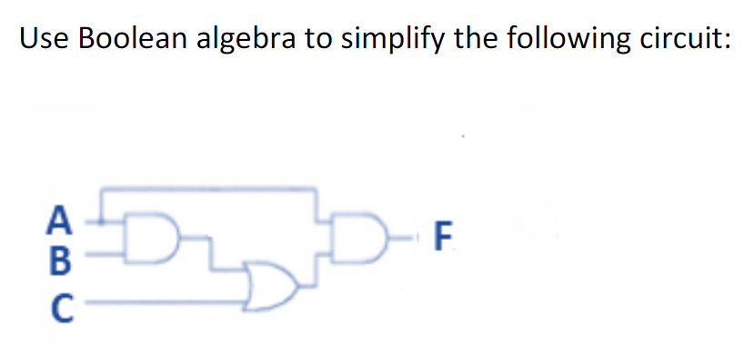 Solved Use Boolean algebra to simplify the following | Chegg.com Solved Use Boolean algebra to simplify the following | Chegg.com