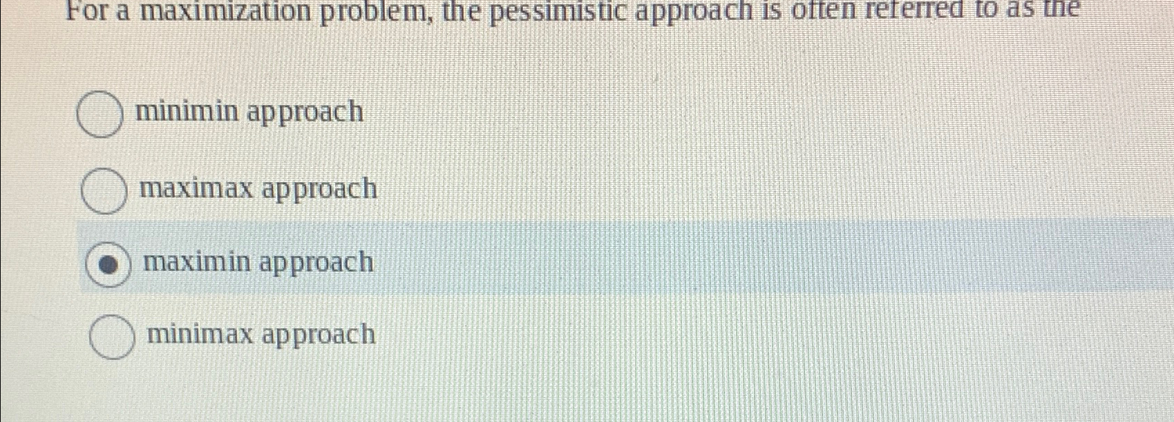 Solved For a maximization problem, the pessimistic approach | Chegg.com
