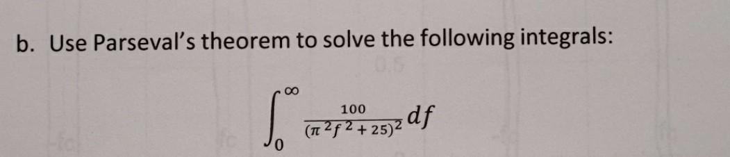 Solved b. Use Parseval's theorem to solve the following | Chegg.com