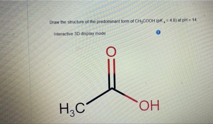 Solved Draw the structure of the predominant form of CH3COOH | Chegg.com