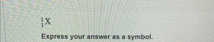 Solved Express your answer as a symbol. | Chegg.com