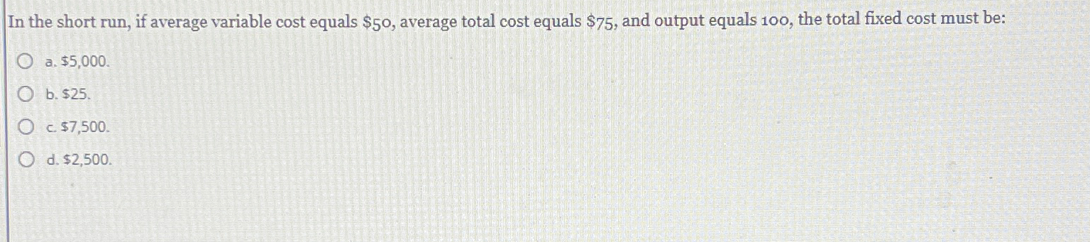 Solved In the short run, if average variable cost equals | Chegg.com