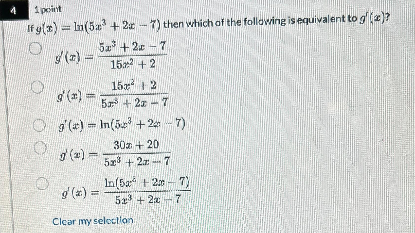 Solved 41 ﻿pointIf g(x)=ln(5x3+2x-7) ﻿then which of the | Chegg.com
