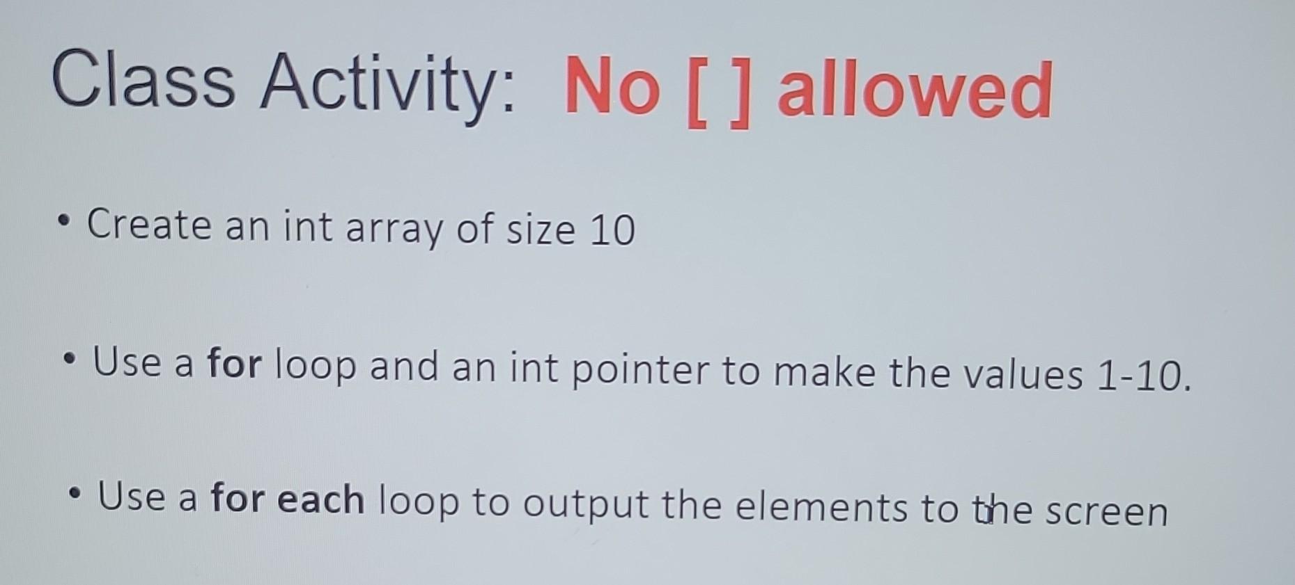 Solved Class Activity: No [] allowed - Create an int array | Chegg.com