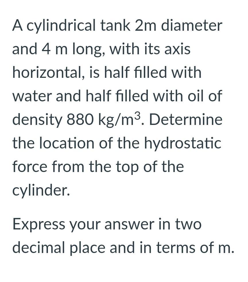 Solved A cylindrical tank 2m diameter and 4 m long, with its | Chegg.com
