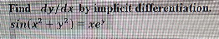 Solved Find dy/dx by implicit differentiation. | Chegg.com