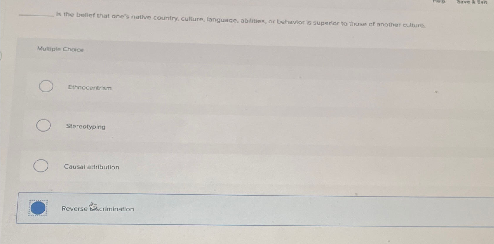Solved is the belief that one's native country, culture, | Chegg.com
