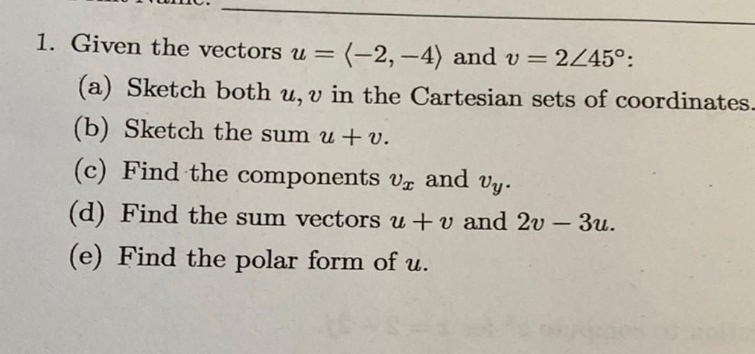 Solved 1. Given the vectors u= −2,−4 and v=2∠45∘ : (a) | Chegg.com