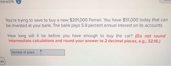 Solved mework 1 You're trying to save to buy a new $201,000 | Chegg.com Solved mework 1 You're trying to save to buy a new $201,000 | Chegg.com