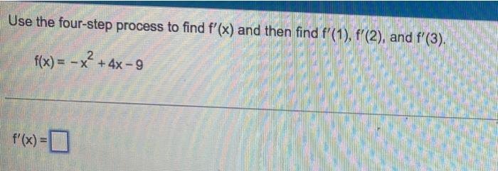 Solved Use the four-step process to find f'(x) and then find | Chegg.com
