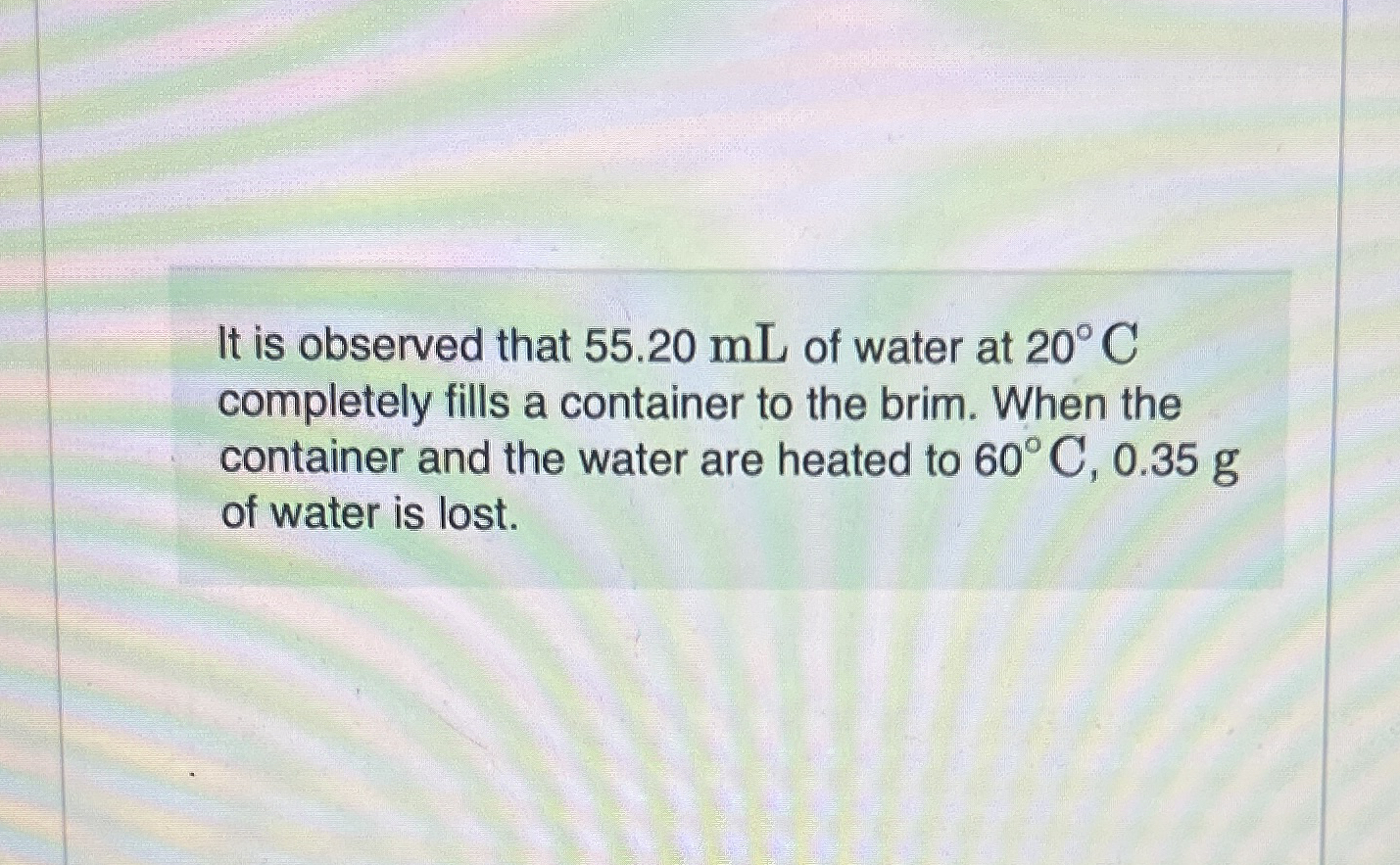 Solved It is observed that 55.20 ﻿mL of water at 20°C | Chegg.com