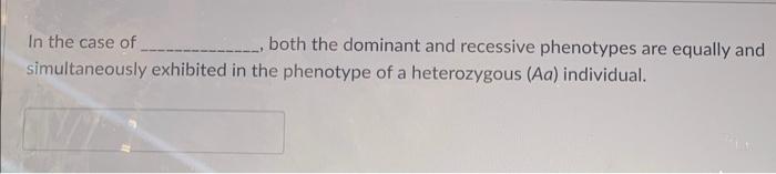 Solved In the case of both the dominant and recessive | Chegg.com