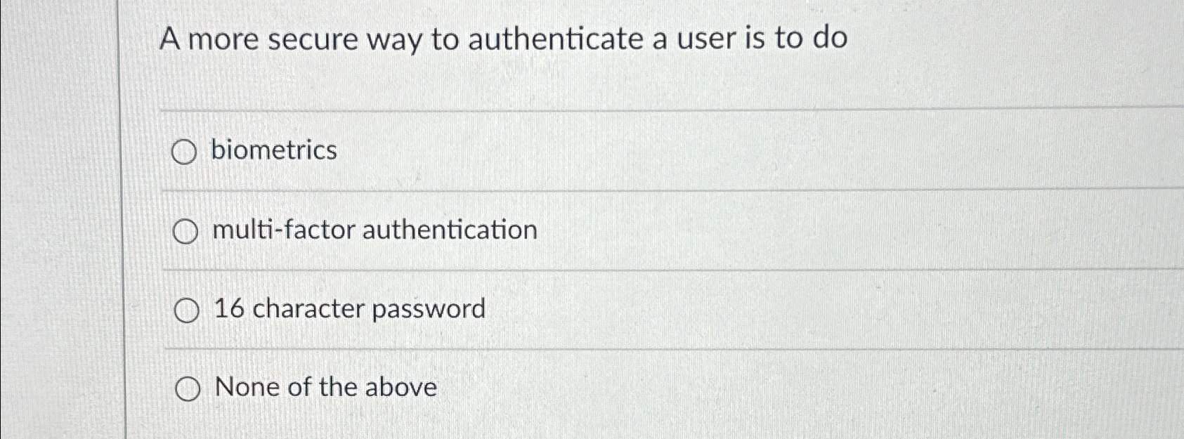 Solved A more secure way to authenticate a user is to | Chegg.com