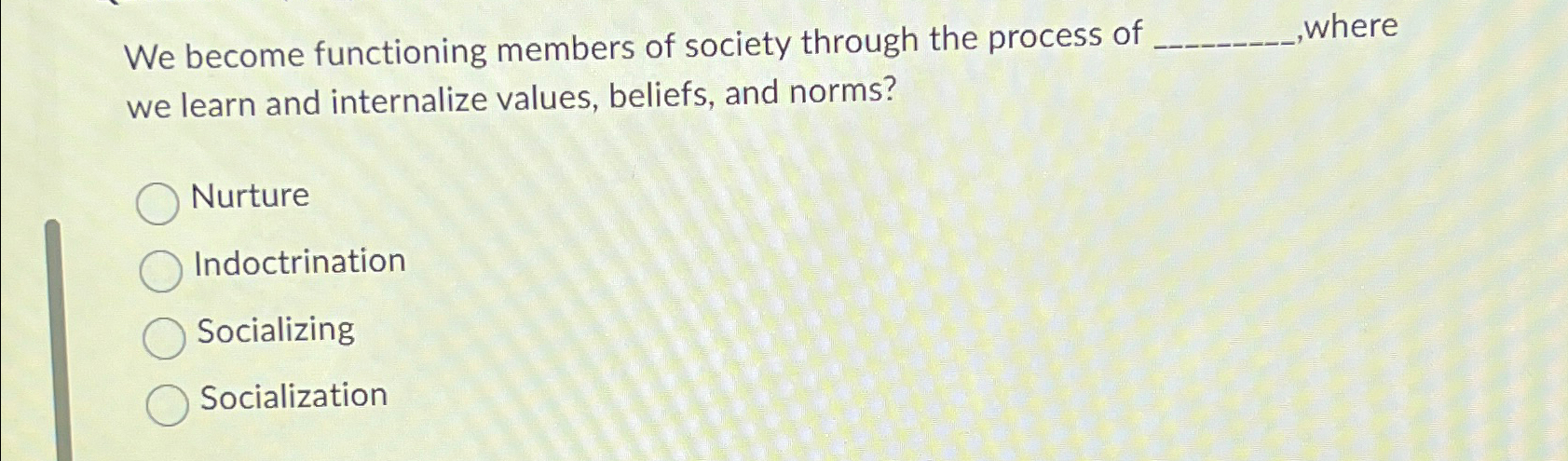 Solved We become functioning members of society through the | Chegg.com