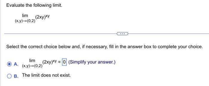 Solved Evaluate the following limit. lim(x,y)→(0,2)(2xy)xy | Chegg.com