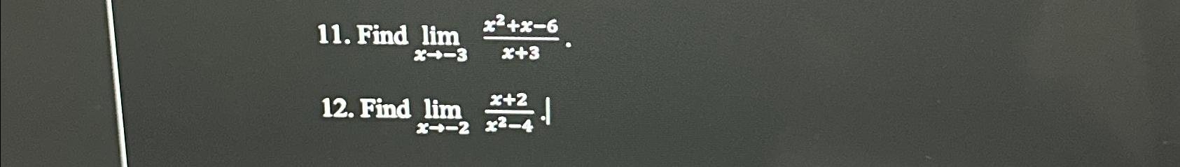 Solved Find limx→-3x2+x-6x+3.Find limx→-2x+2x2-4. | Chegg.com
