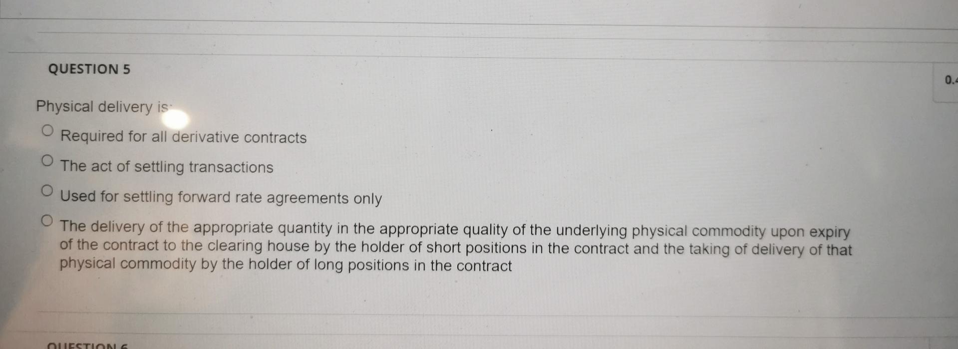 Solved QUESTION 5 0.4 Physical delivery is Required for all | Chegg.com