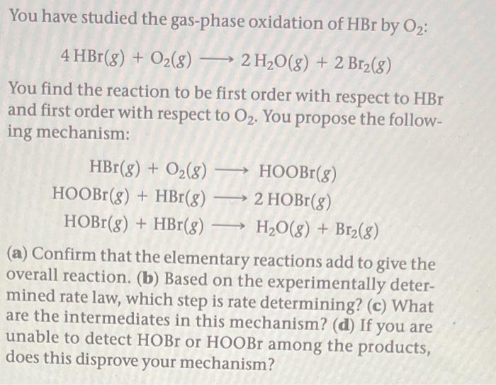 Solved You have studied the gas-phase oxidation of HBr by O2 | Chegg.com