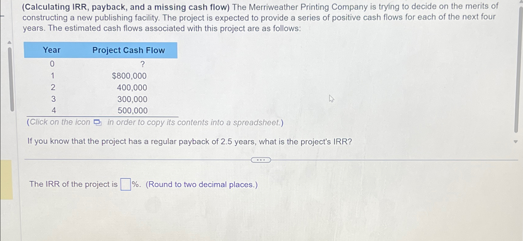 Solved (Calculating IRR, payback, and a missing cash flow) | Chegg.com