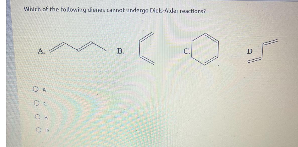 Solved Which of the following dienes cannot undergo | Chegg.com