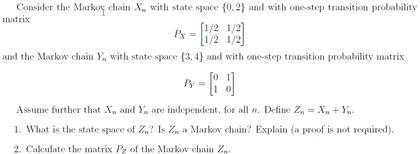 Solved Consider the Markov chain Xn with state space {0,2} | Chegg.com