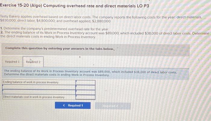 Solved Exercise 15-20 (Algo) Computing overhead rate and | Chegg.com Solved Exercise 15-20 (Algo) Computing overhead rate and | Chegg.com