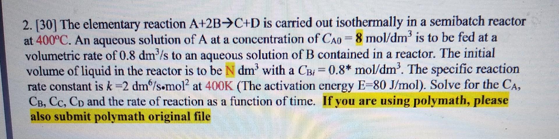 Solved 2. [30] The elementary reaction A+2 B→C+D is carried | Chegg.com