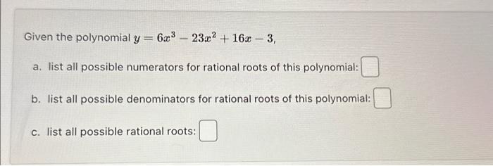 Solved Given the polynomial y=6x3−23x2+16x−3, a. list all | Chegg.com