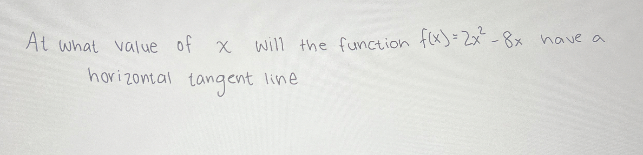 Solved At what value of x ﻿will the function f(x)=2x2-8x | Chegg.com