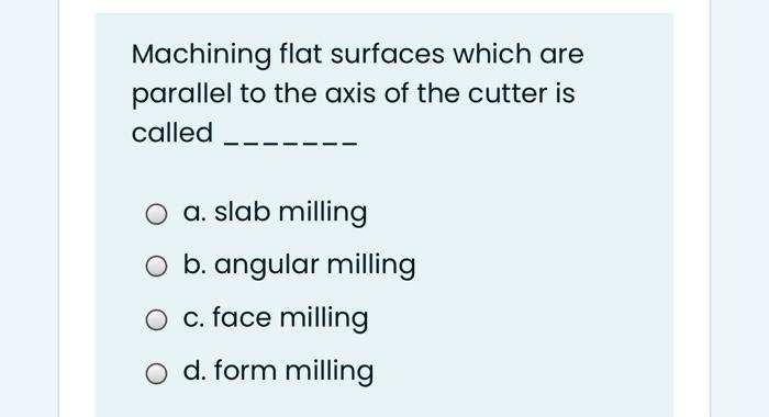 Solved Machining flat surfaces which are parallel to the | Chegg.com