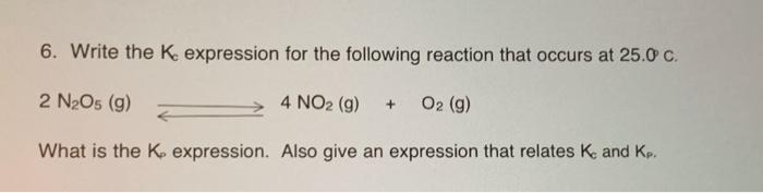 Solved 6. Write the K expression for the following reaction | Chegg.com