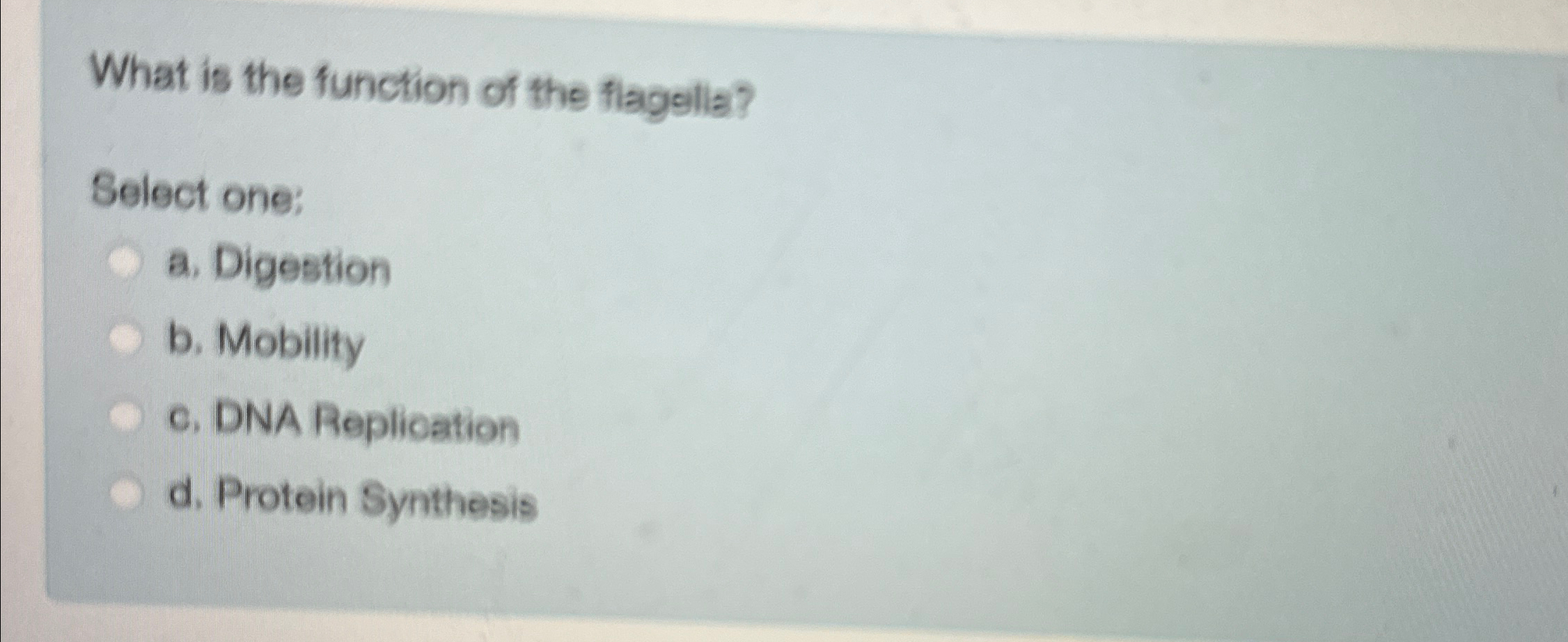 Solved What is the function of the flagella?Select one:a. | Chegg.com