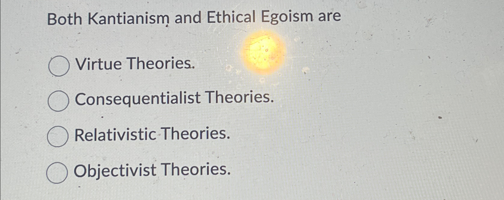 Solved Both Kantianism and Ethical Egoism areVirtue | Chegg.com